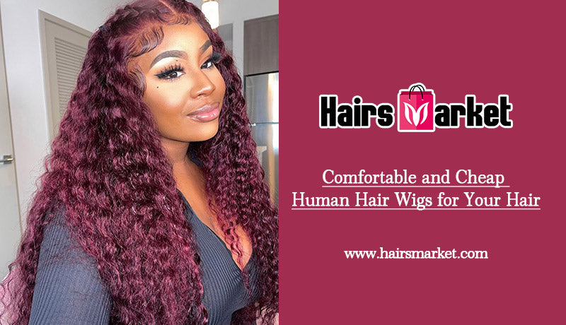 Comfortable and Cheap Human Hair Wigs for Your Hair – Hairsmarket