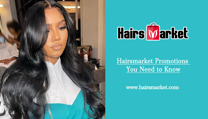 Hairsmarket Promotions You Need to Know
